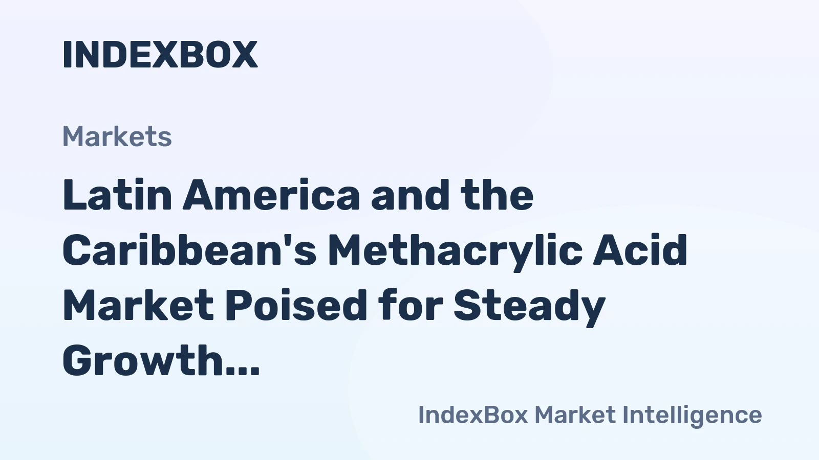 Latin America and the Caribbean's Methacrylic Acid Market Poised for Steady Growth With a +2.7% CAGR in Value