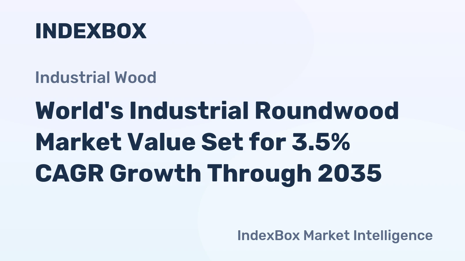 World's Industrial Roundwood Market Value Set for 3.5% CAGR Growth Through 2035
