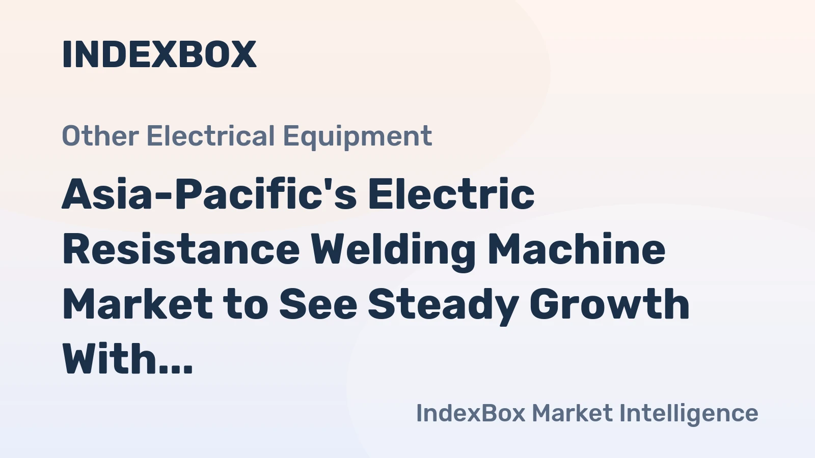 Asia-Pacific's Electric Resistance Welding Machine Market to See Steady Growth With a 1.7% CAGR
