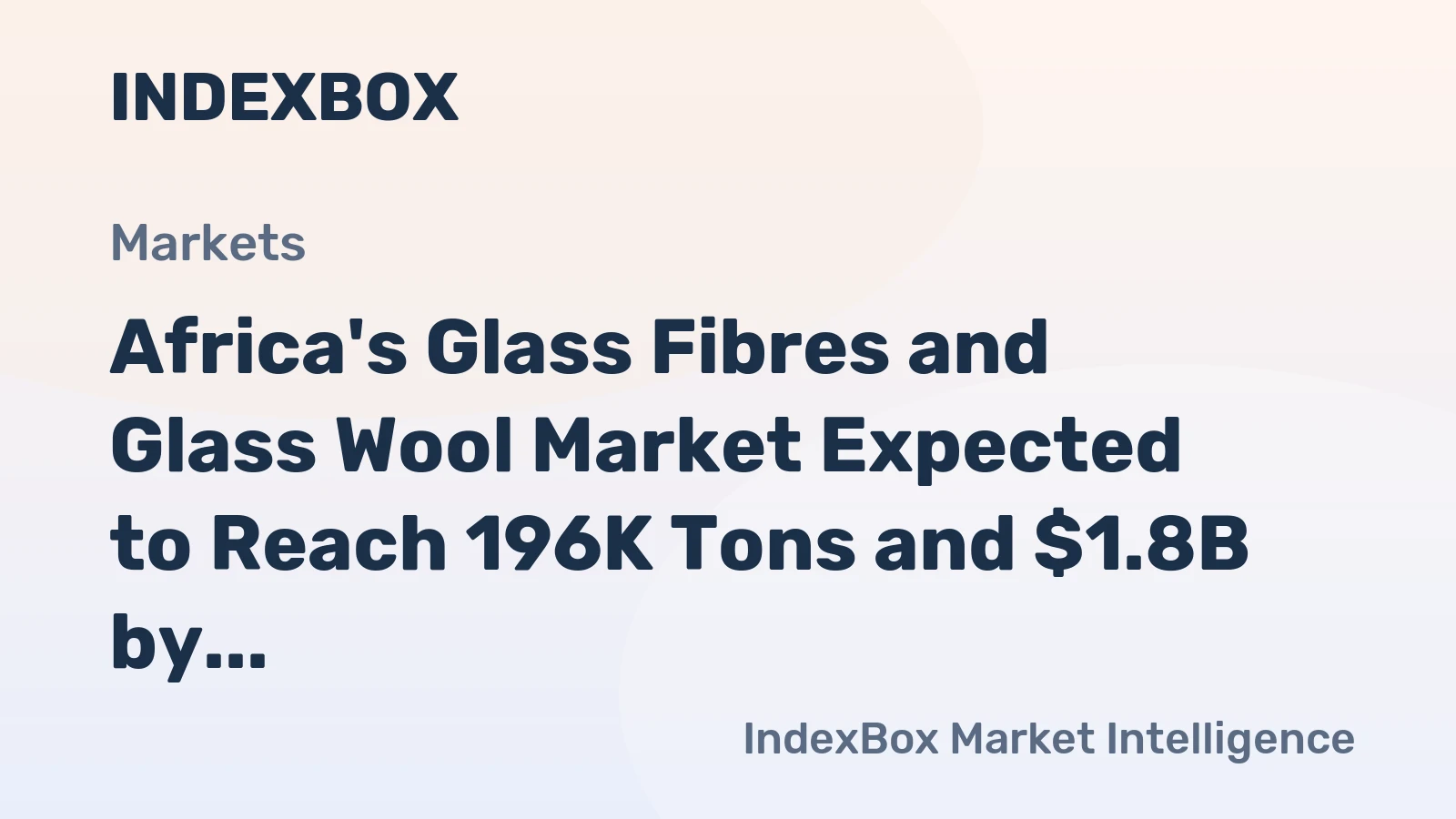 Africa's Glass Fibres and Glass Wool Market Expected to Reach 196K Tons and $1.8B by 2035