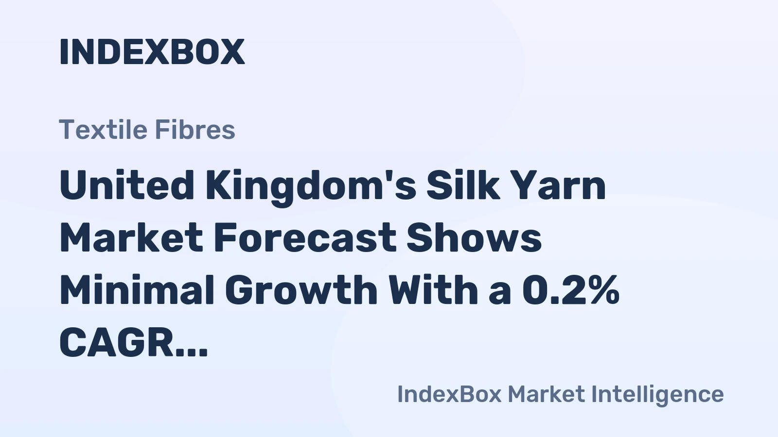 United Kingdom's Silk Yarn Market Forecast Shows Minimal Growth With a 0.2% CAGR in Value