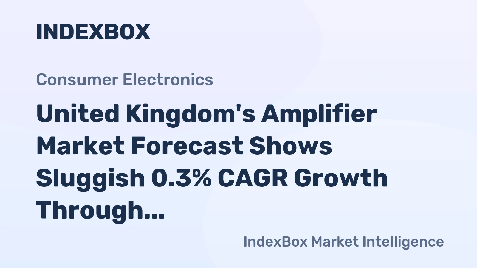 United Kingdom's Amplifier Market Forecast Shows Sluggish 0.3% CAGR Growth Through 2035