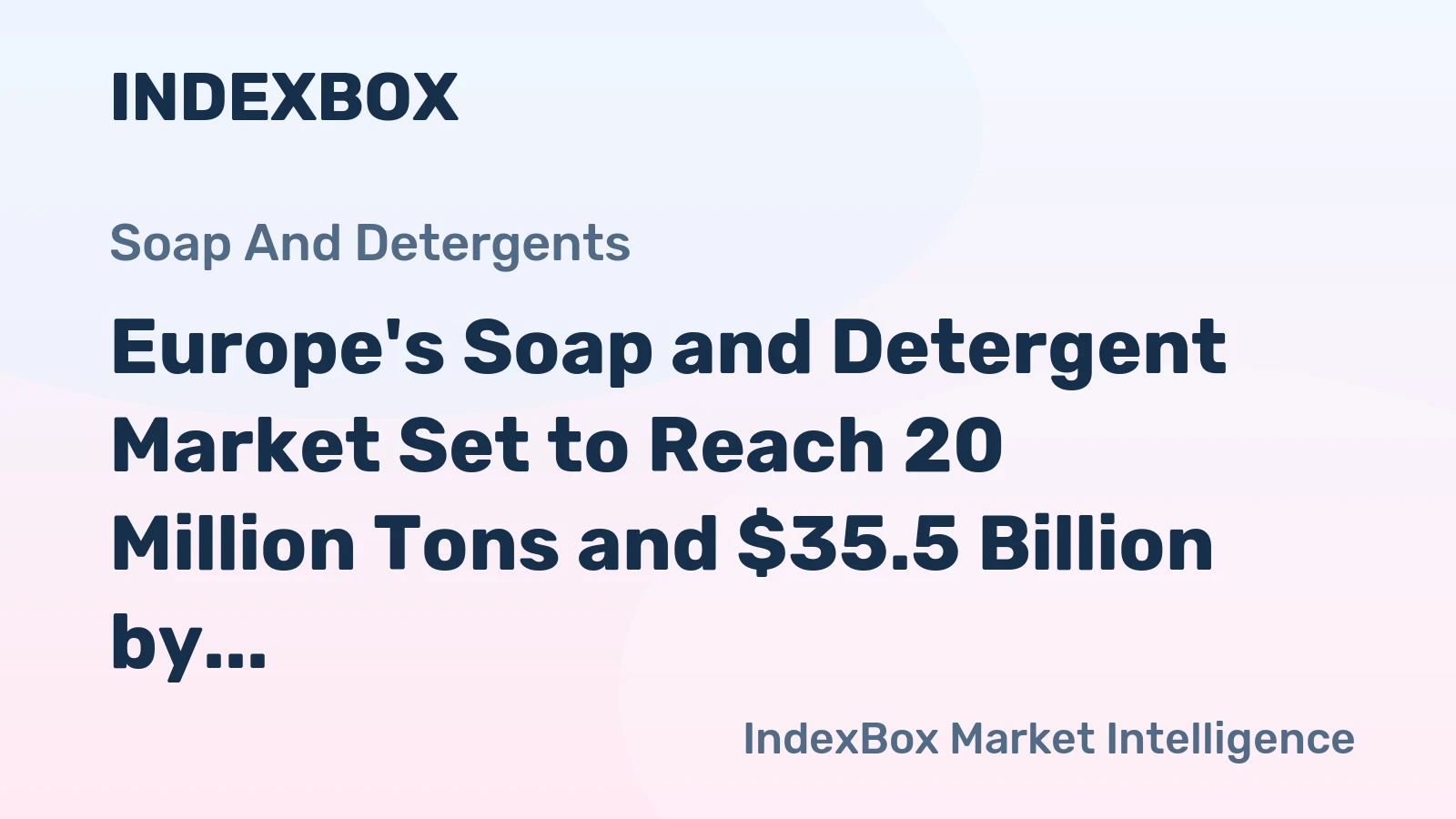 Europe's Soap and Detergent Market Set to Reach 20 Million Tons and $35.5 Billion by 2035