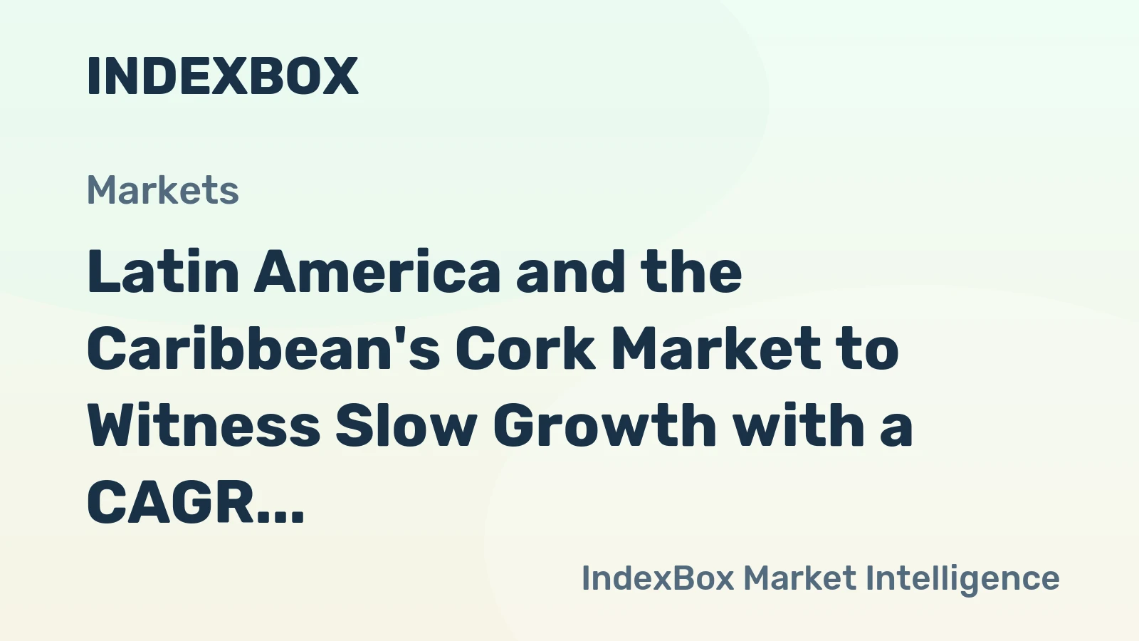 Latin America and the Caribbean's Cork Market to Witness Slow Growth with a CAGR of +0.3% by 2035