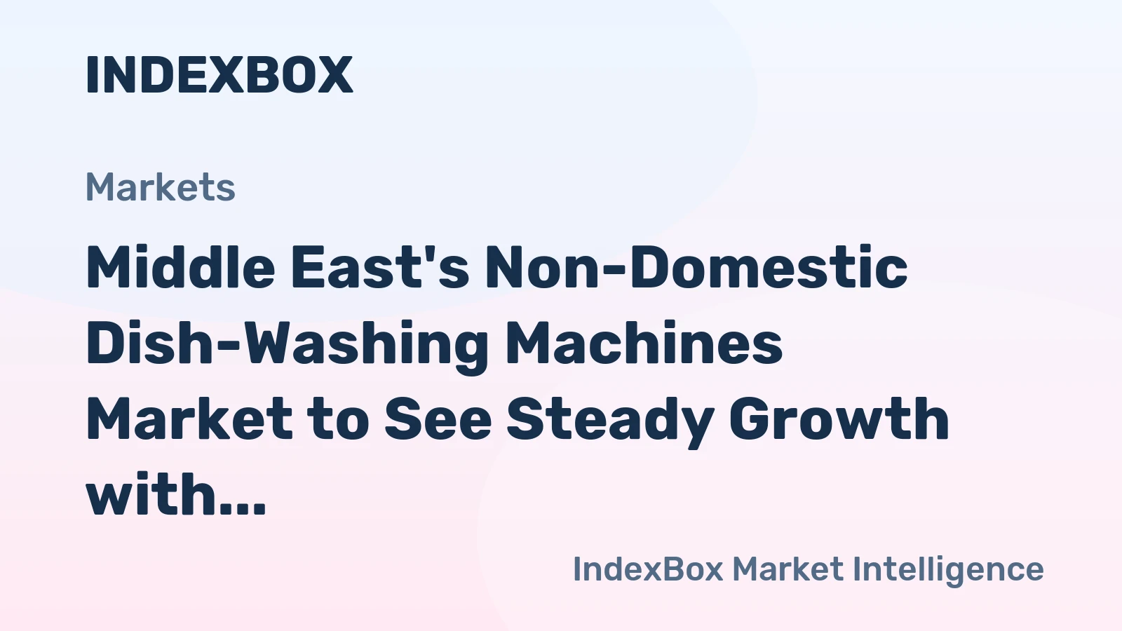 Middle East's Non-Domestic Dish-Washing Machines Market to See Steady Growth with +0.9% CAGR