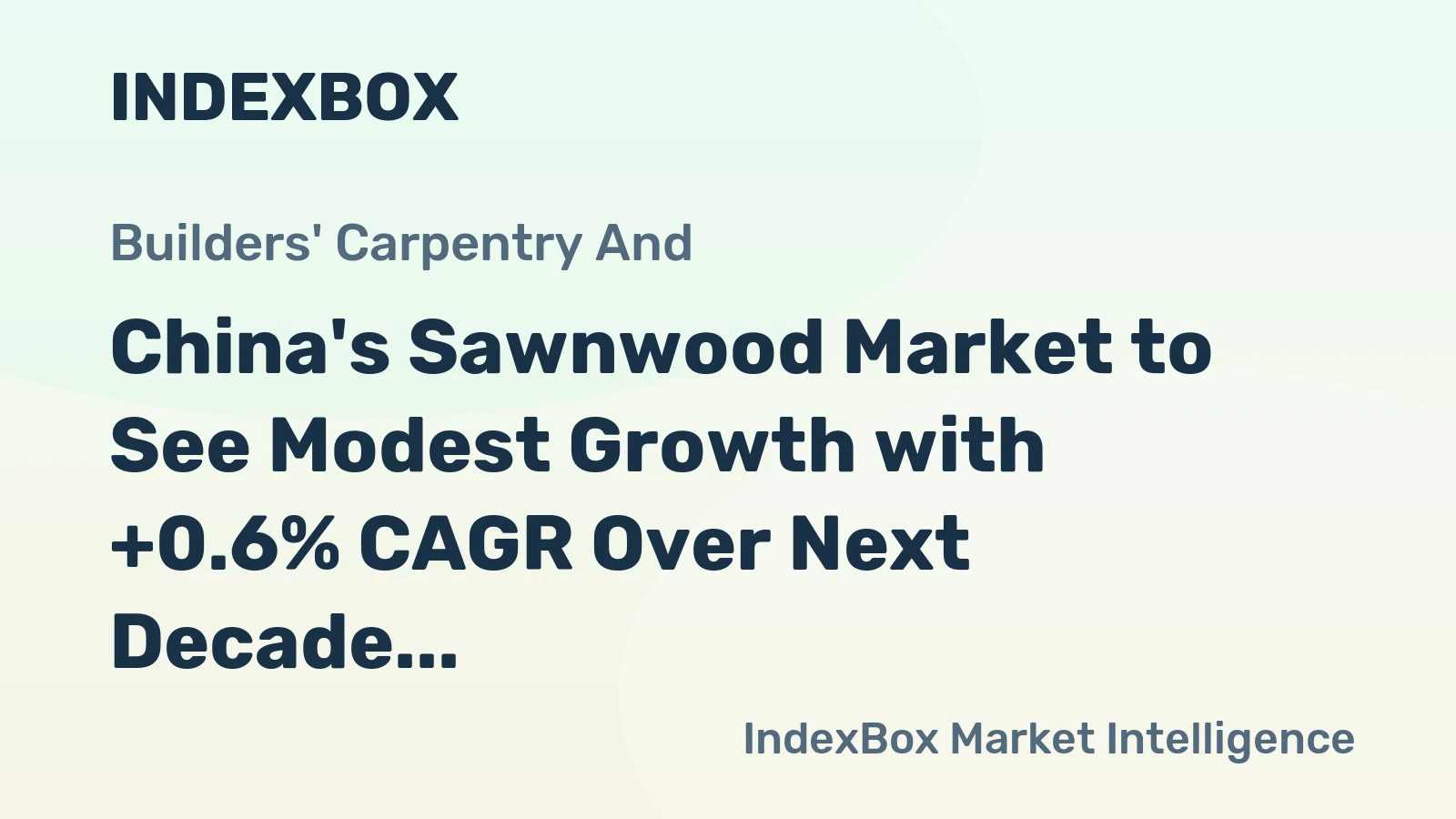 China's Sawnwood Market to See Modest Growth with +0.6% CAGR Over Next Decade