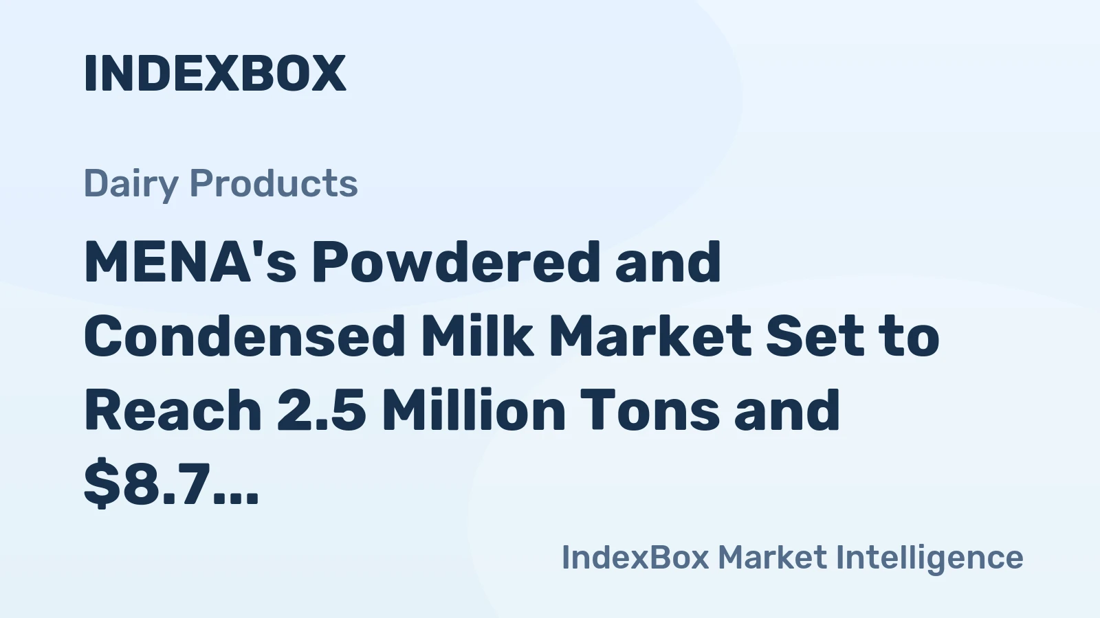 MENA's Powdered and Condensed Milk Market Set to Reach 2.5 Million Tons and $8.7 Billion
