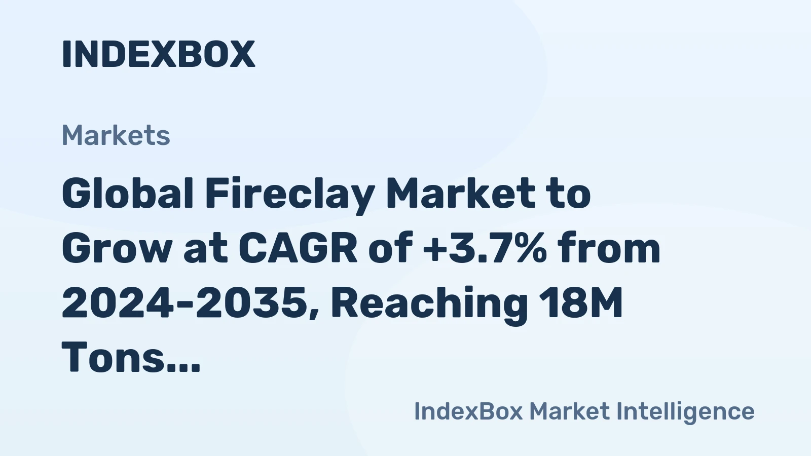 Global Fireclay Market to Grow at CAGR of +3.7% from 2024-2035, Reaching 18M Tons