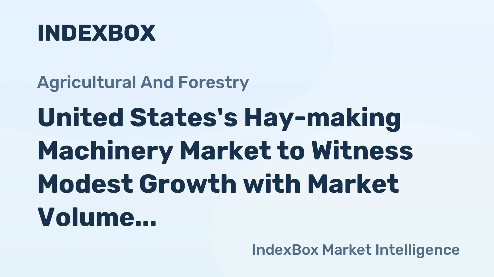 United States's Hay-making Machinery Market to Witness Modest Growth with Market Volume Reaching 58K Units and Value Surpassing $1.1B by 2035