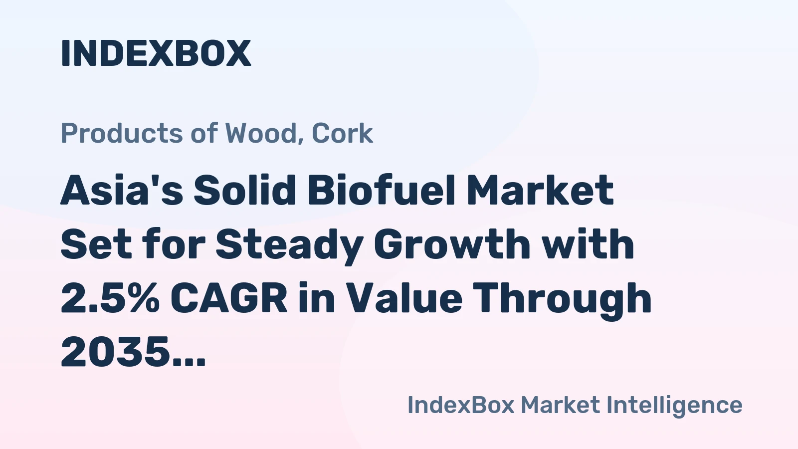 Asia's Solid Biofuel Market Set for Steady Growth with 2.5% CAGR in Value Through 2035