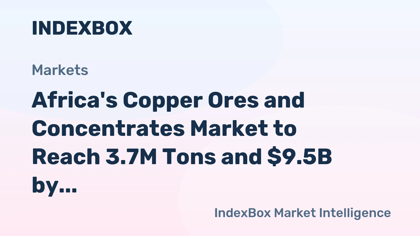 Africa's Copper Ores and Concentrates Market to Reach 3.7M Tons and $9.5B by 2035