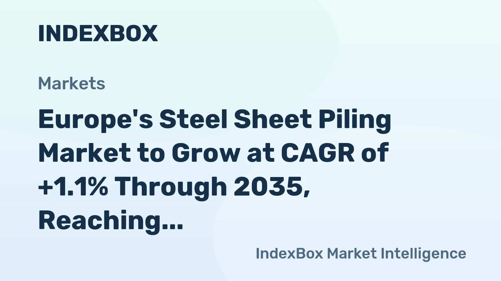 Europe's Steel Sheet Piling Market to Grow at CAGR of +1.1% Through 2035, Reaching $2B in Value
