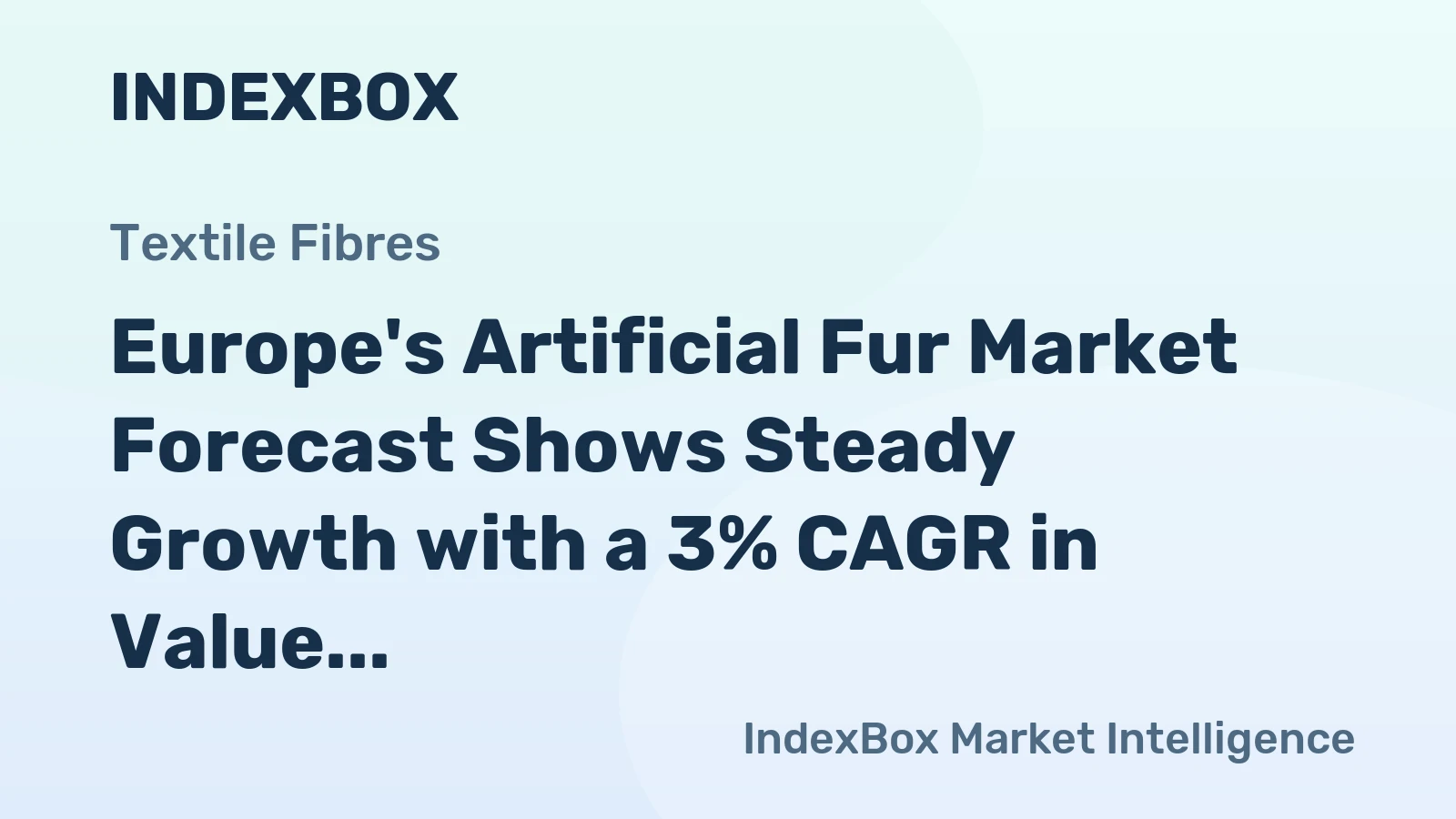 Europe's Artificial Fur Market Forecast Shows Steady Growth with a 3% CAGR in Value