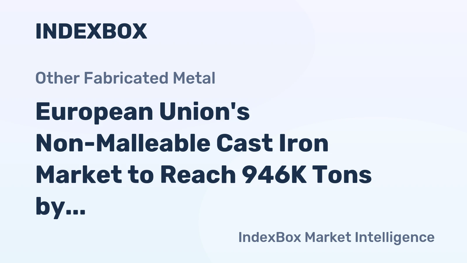 European Union's Non-Malleable Cast Iron Market to Reach 946K Tons by 2035 with a Value of $2.9B