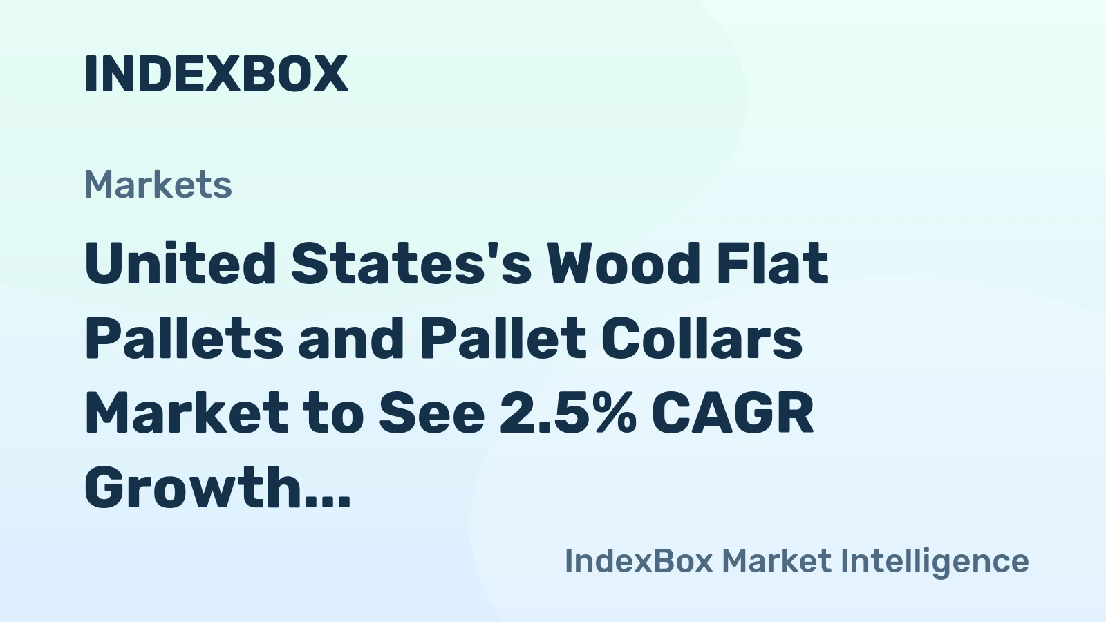 United States's Wood Flat Pallets and Pallet Collars Market to See 2.5% CAGR Growth by 2035