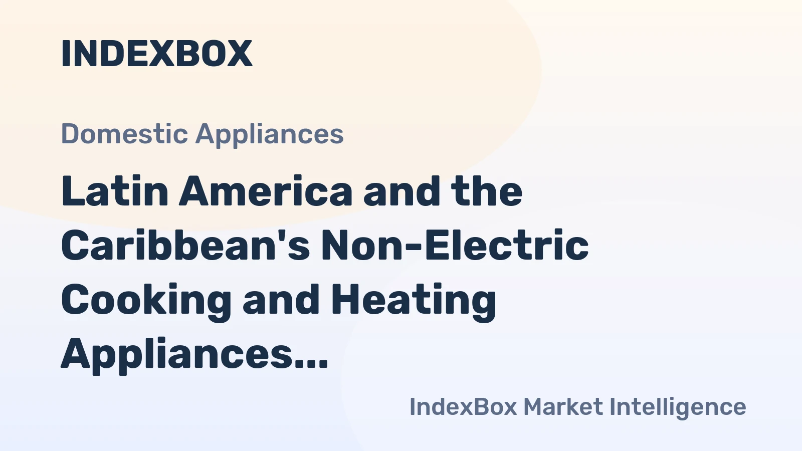 Latin America and the Caribbean's Non-Electric Cooking and Heating Appliances Market to Grow at CAGR of +0.8% from 2024 to 2035