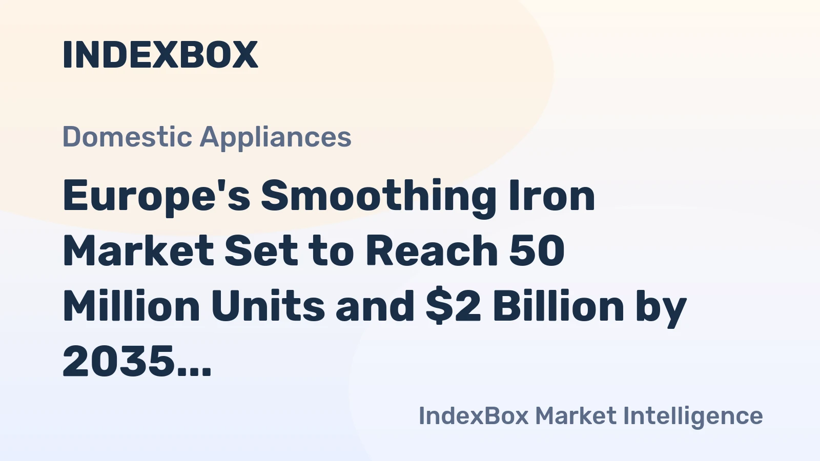 Europe's Smoothing Iron Market Set to Reach 50 Million Units and $2 Billion by 2035