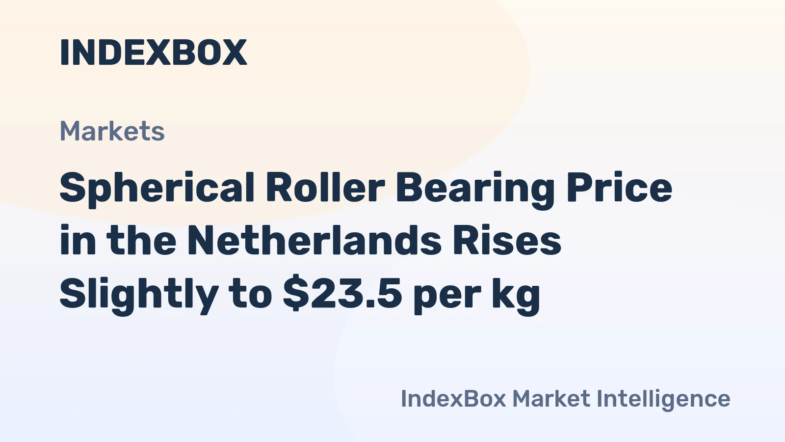 Spherical Roller Bearing Price in the Netherlands Rises Slightly to $23.5 per kg