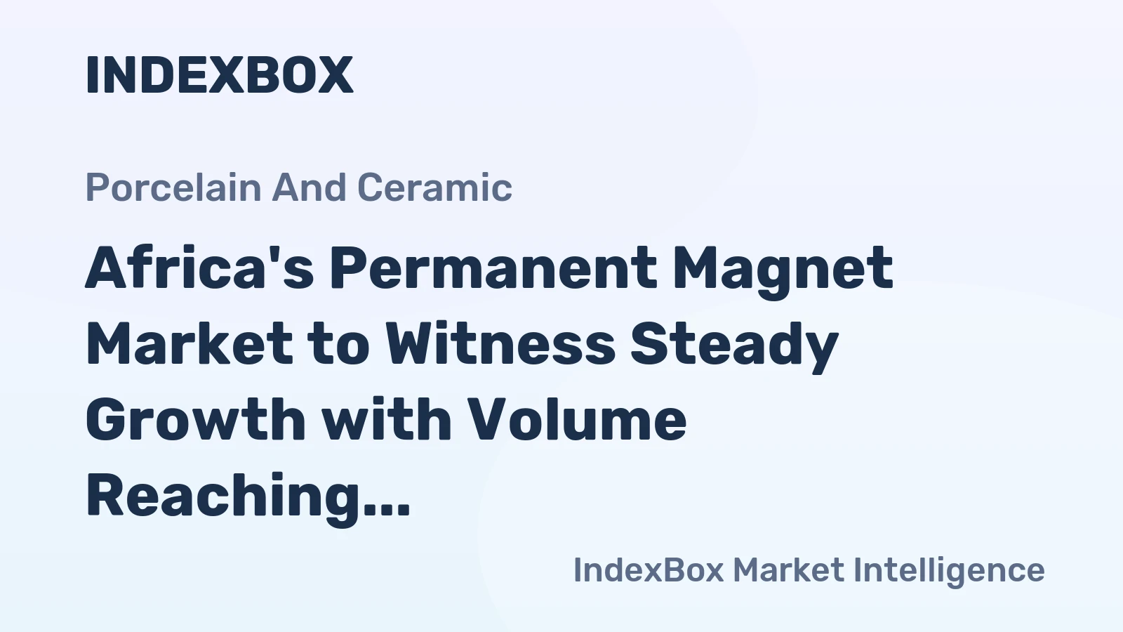 Africa's Permanent Magnet Market to Witness Steady Growth with Volume Reaching 2.5K tons and Value Reaching $36M by 2035