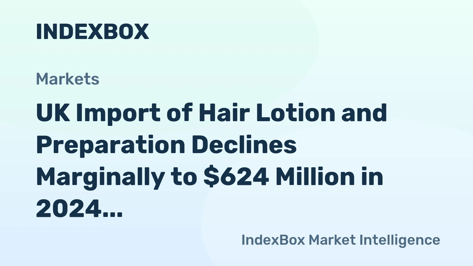 UK Import of Hair Lotion and Preparation Declines Marginally to $624 Million in 2024