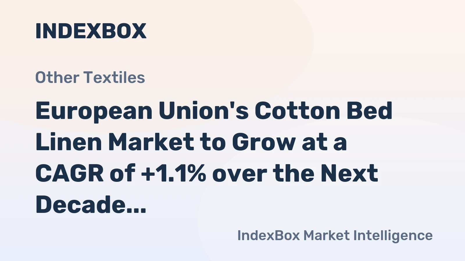 European Union's Cotton Bed Linen Market to Grow at a CAGR of +1.1% over the Next Decade, Reaching $2.9B in Value by 2035