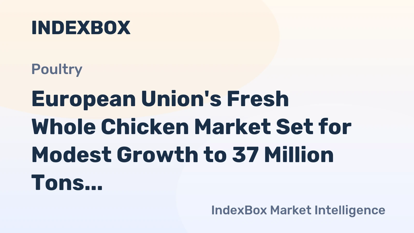 European Union's Fresh Whole Chicken Market Set for Modest Growth to 37 Million Tons and $108 Billion