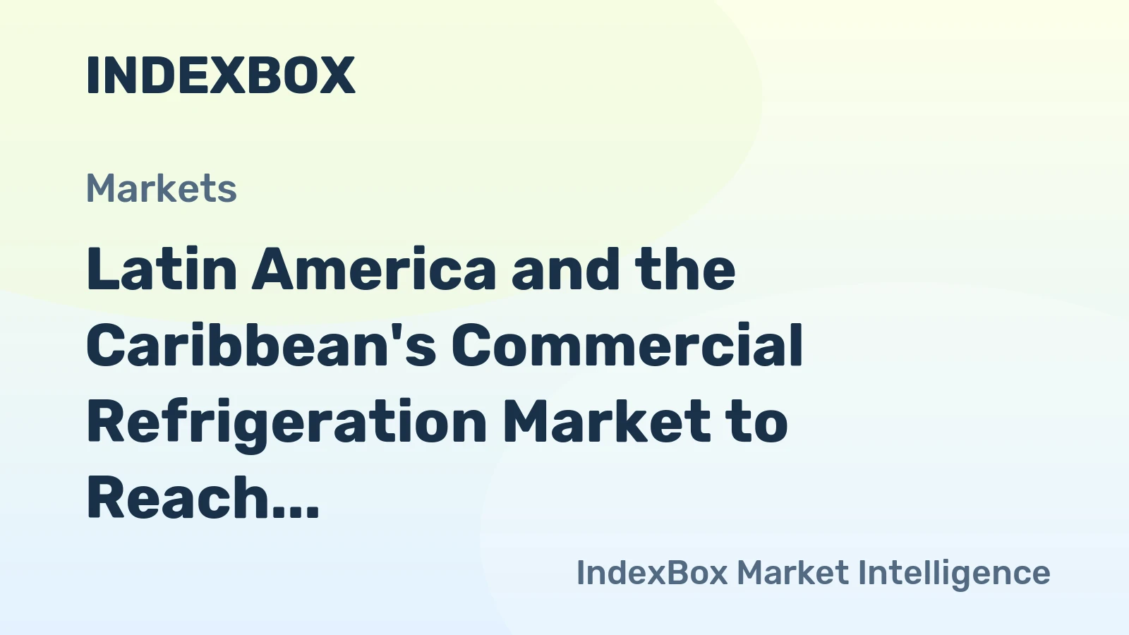 Latin America and the Caribbean's Commercial Refrigeration Market to Reach 149 Million Units and $13.7 Billion