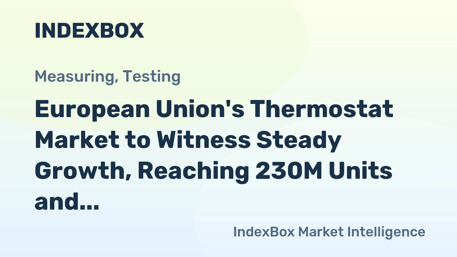 European Union's Thermostat Market to Witness Steady Growth, Reaching 230M Units and $2.7B Value by 2035