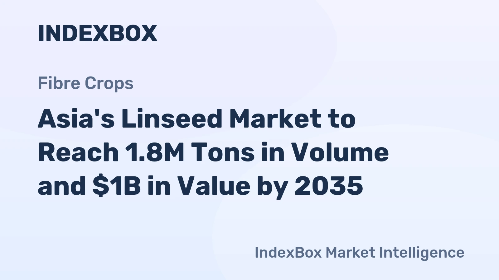 Asia's Linseed Market to Reach 1.8M Tons in Volume and $1B in Value by 2035