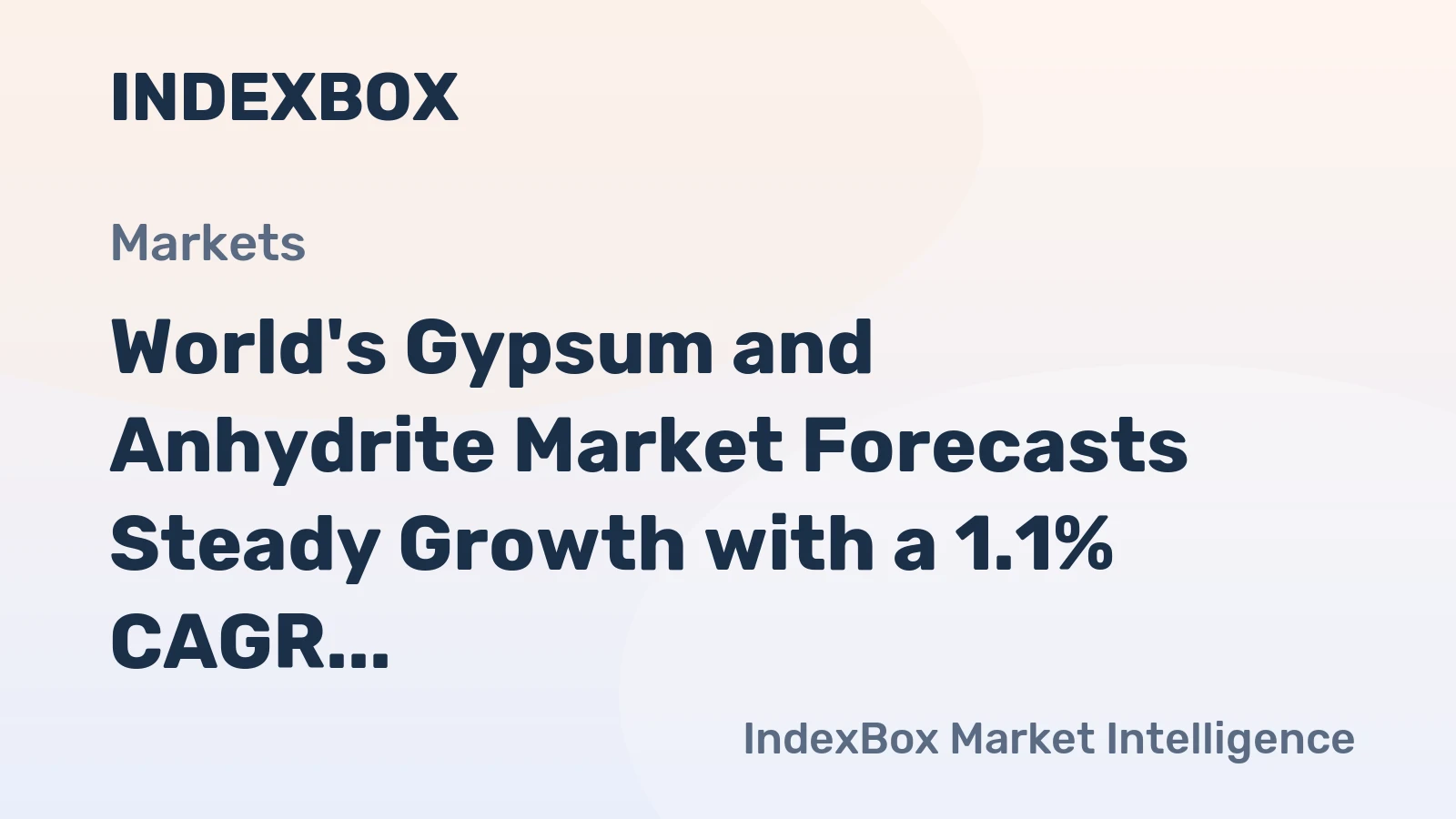 World's Gypsum and Anhydrite Market Forecasts Steady Growth with a 1.1% CAGR in Volume