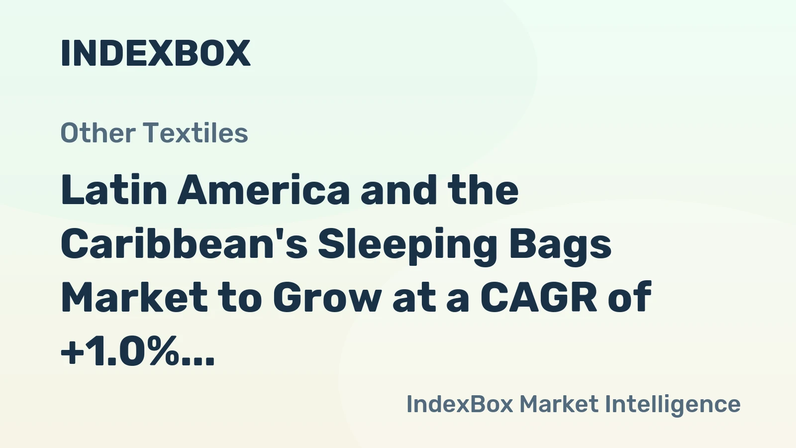 Latin America and the Caribbean's Sleeping Bags Market to Grow at a CAGR of +1.0% from 2024 to 2035, Reaching 13M Units