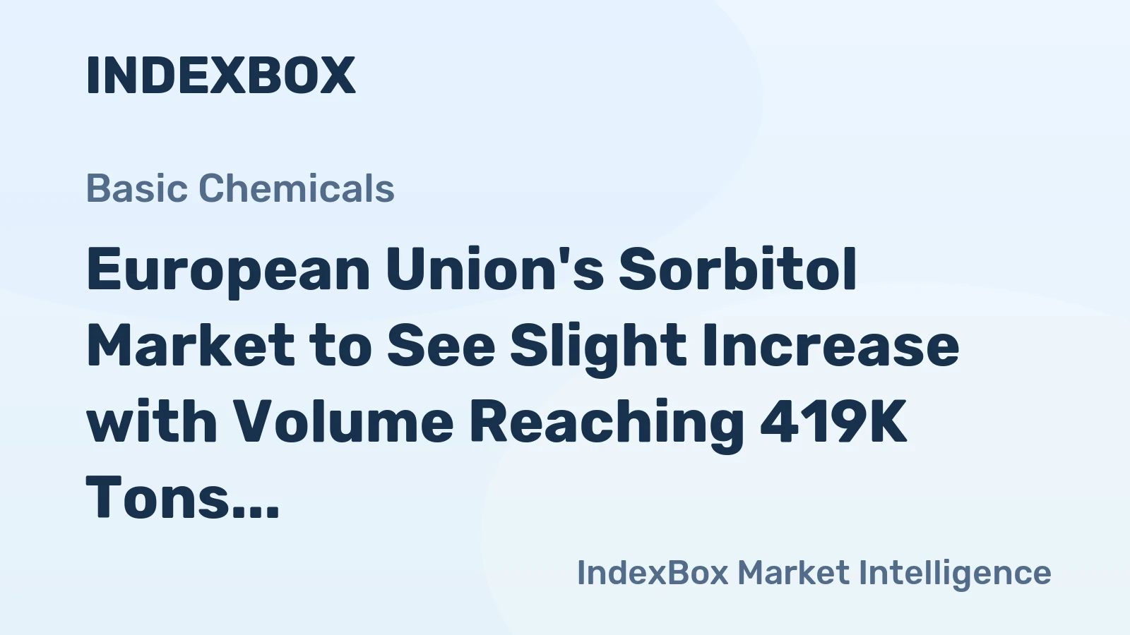 European Union's Sorbitol Market to See Slight Increase with Volume Reaching 419K Tons and Value Hitting $1B by 2035