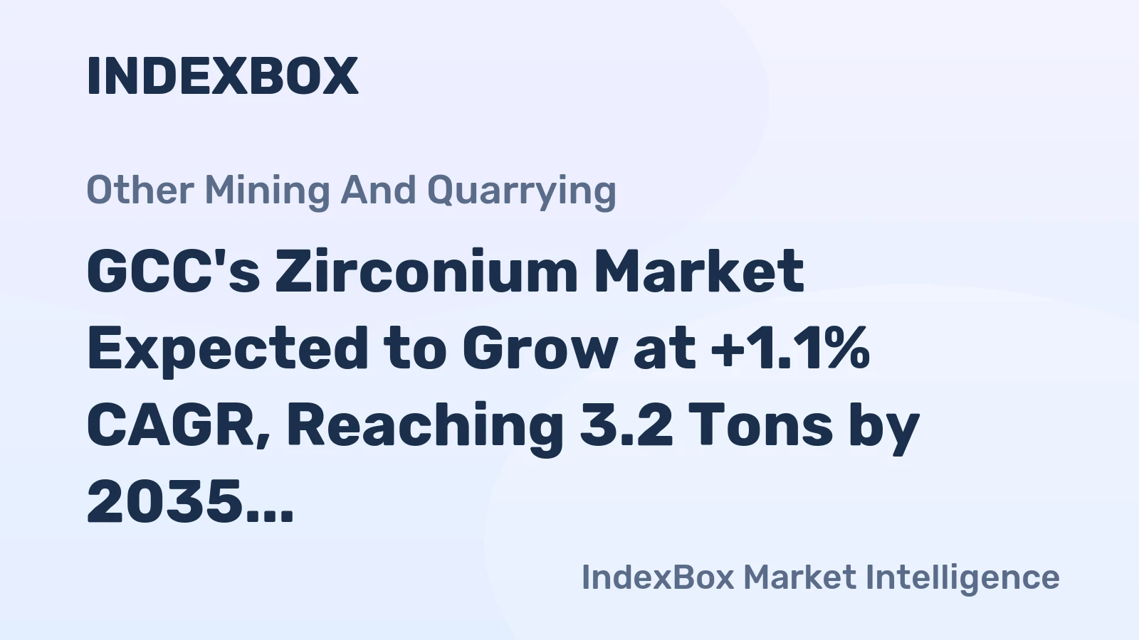 GCC's Zirconium Market Expected to Grow at +1.1% CAGR, Reaching 3.2 Tons by 2035