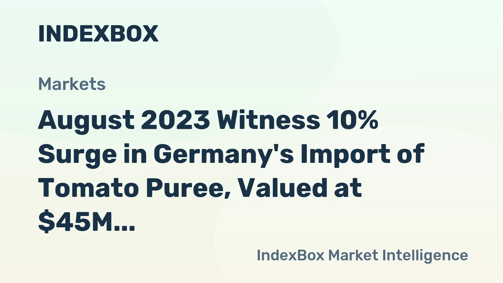 August 2023 Witness 10% Surge in Germany's Import of Tomato Puree, Valued at $45M