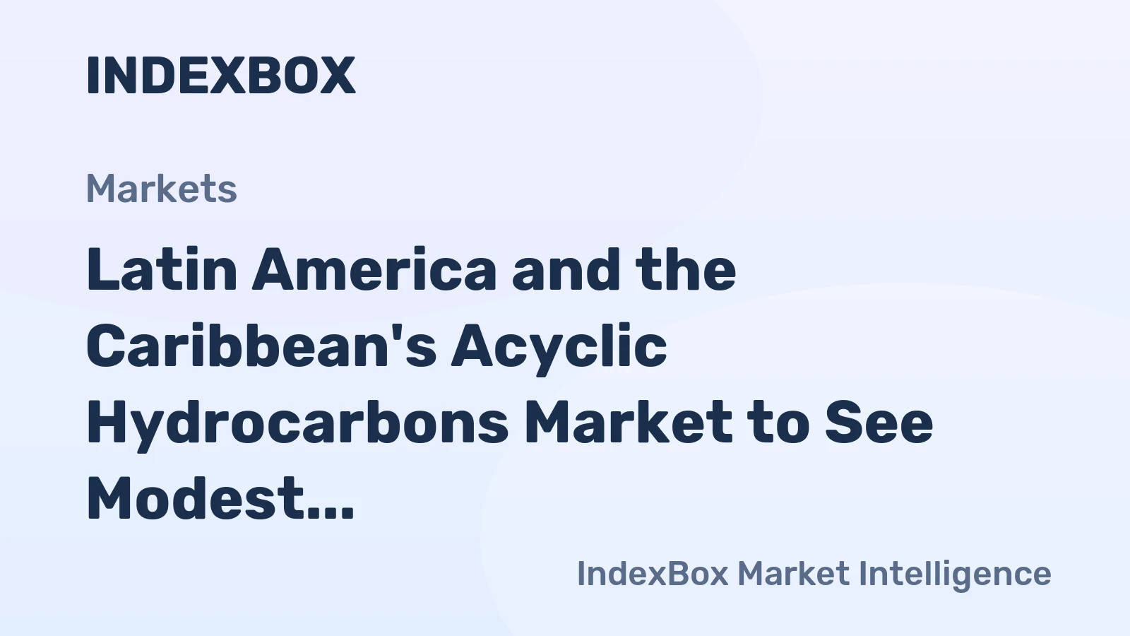 Latin America and the Caribbean's Acyclic Hydrocarbons Market to See Modest Growth With a +0.6% CAGR Through 2035