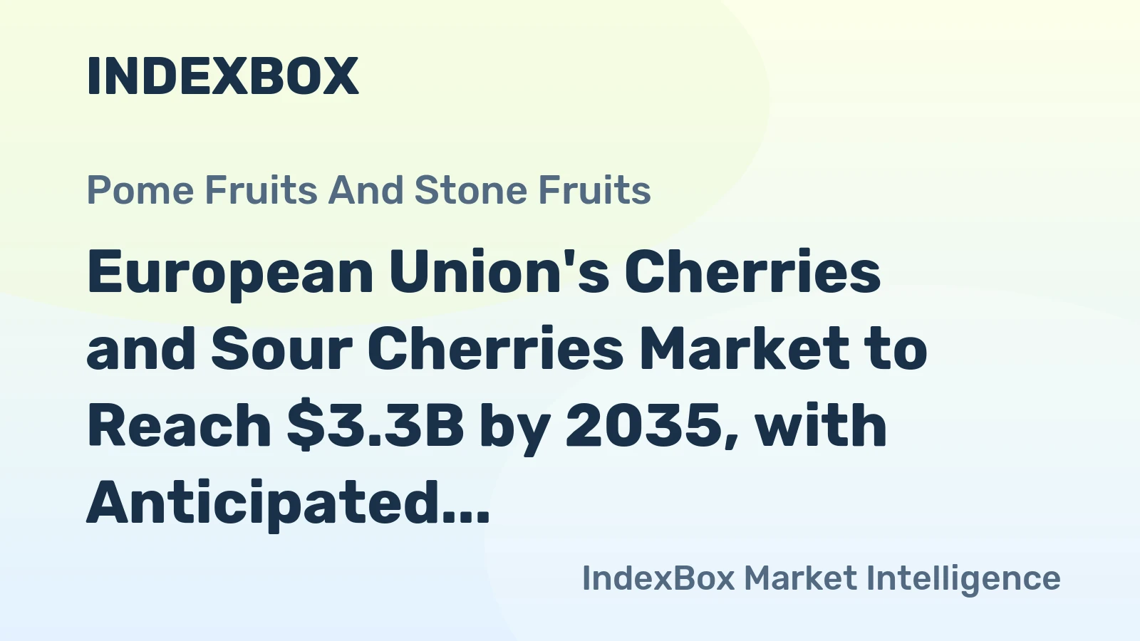 European Union's Cherries and Sour Cherries Market to Reach $3.3B by 2035, with Anticipated CAGR of +1.5% for Volume and +2.2% for Value