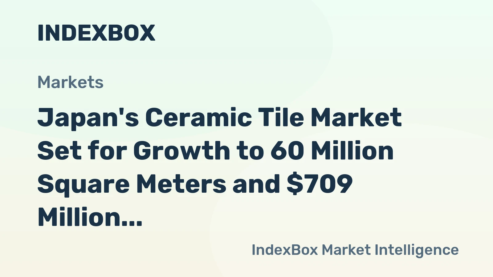 Japan's Ceramic Tile Market Set for Growth to 60 Million Square Meters and $709 Million in Value