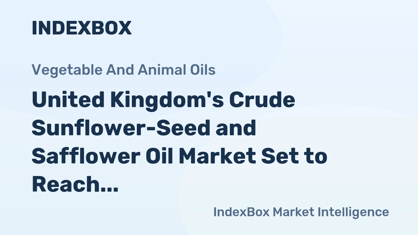 United Kingdom's Crude Sunflower-Seed and Safflower Oil Market Set to Reach 166K Tons and $184M