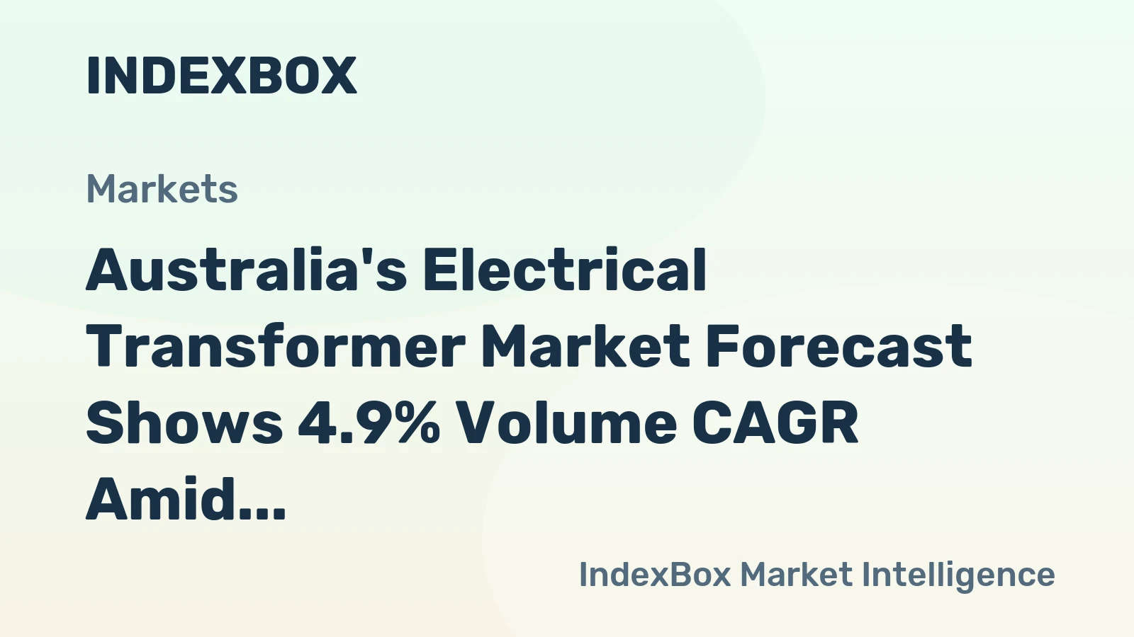Australia's Electrical Transformer Market Forecast Shows 4.9% Volume CAGR Amid Slower Value Growth