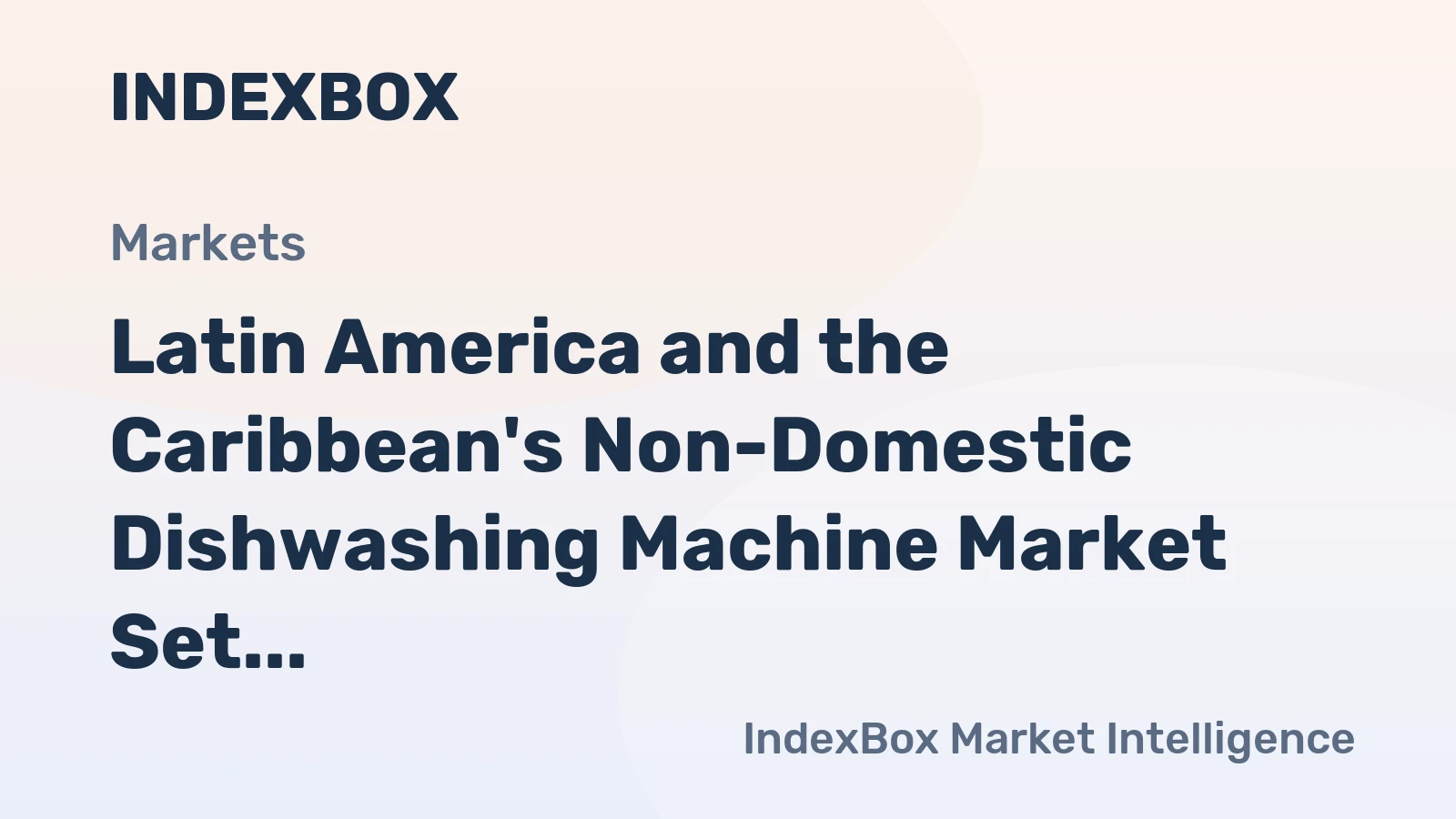 Latin America and the Caribbean's Non-Domestic Dishwashing Machine Market Set to Reach 58K Units Valued at $146M by 2035