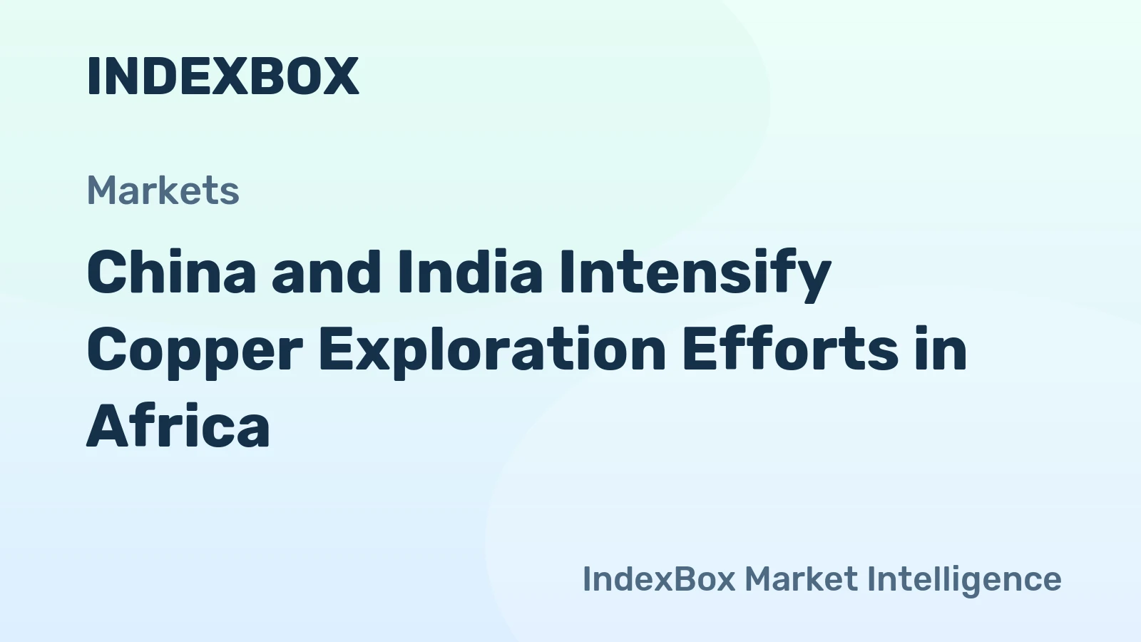 China and India Intensify Copper Exploration Efforts in Africa