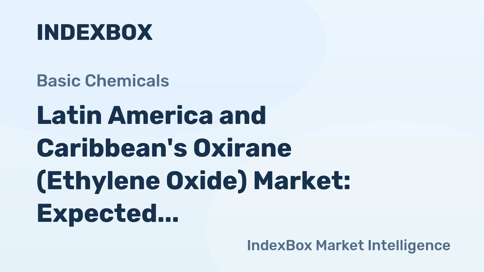 Latin America and Caribbean's Oxirane (Ethylene Oxide) Market: Expected to Reach 6K tons and $51M by 2035