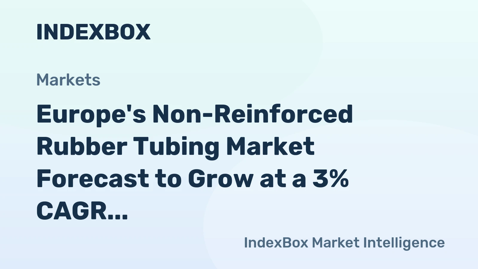 Europe's Non-Reinforced Rubber Tubing Market Forecast to Grow at a 3% CAGR Through 2035