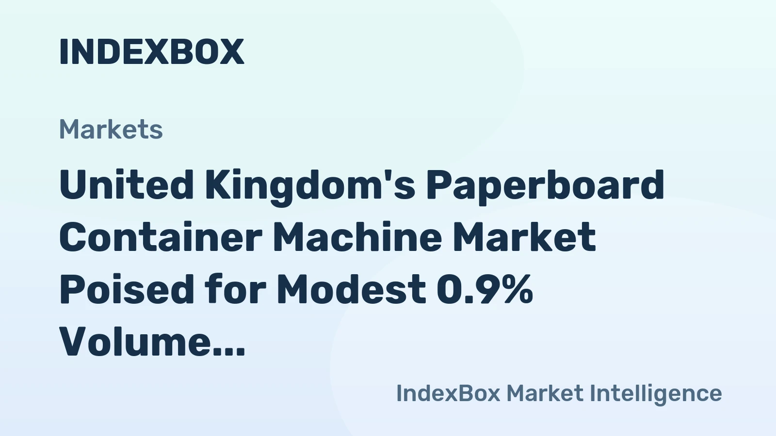 United Kingdom's Paperboard Container Machine Market Poised for Modest 0.9% Volume CAGR Through 2035