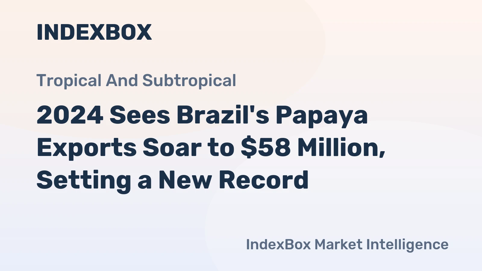 2024 Sees Brazil's Papaya Exports Soar to $58 Million, Setting a New Record
