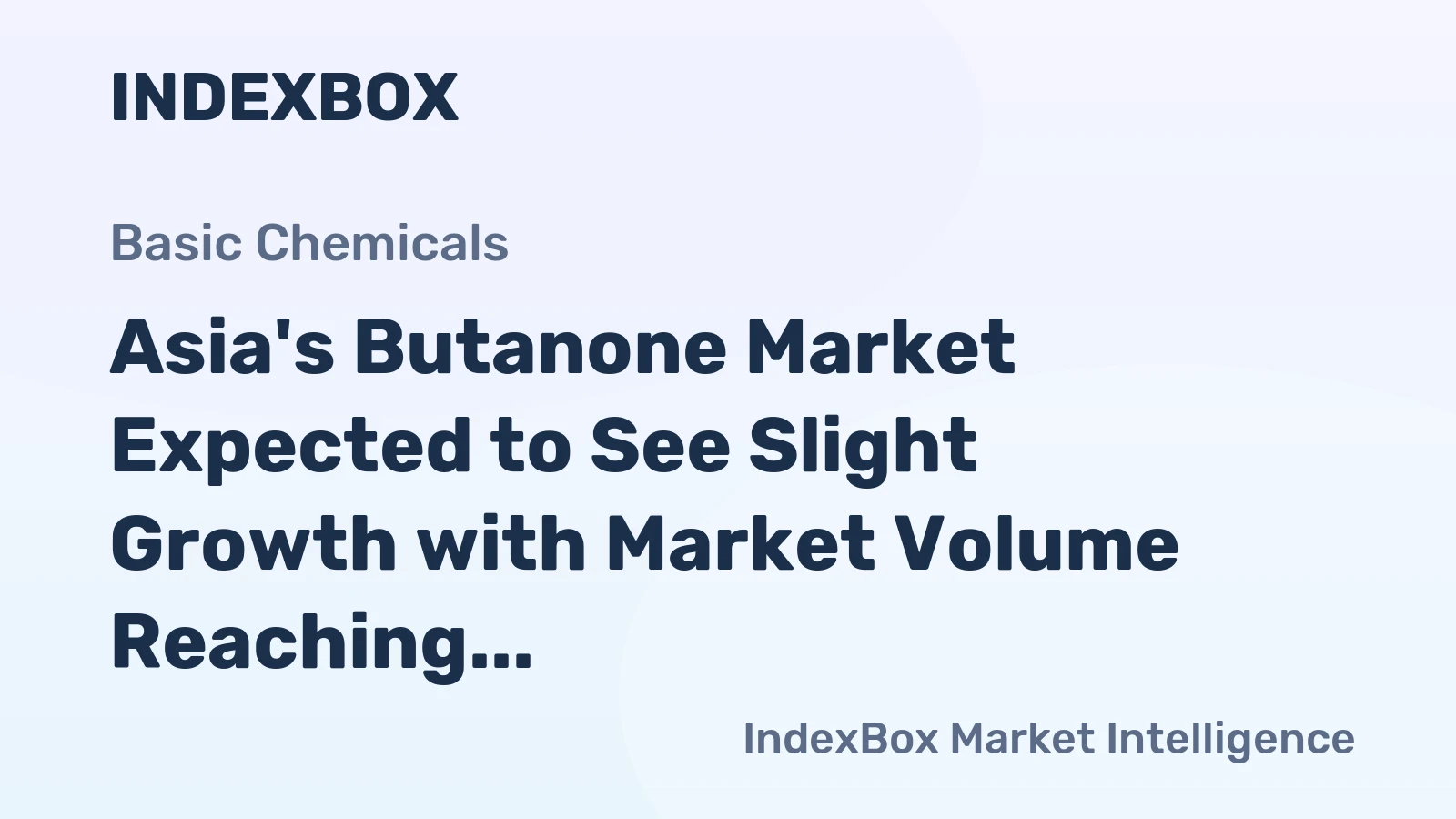 Asia's Butanone Market Expected to See Slight Growth with Market Volume Reaching 423K tons and Value Reaching $535M by 2035