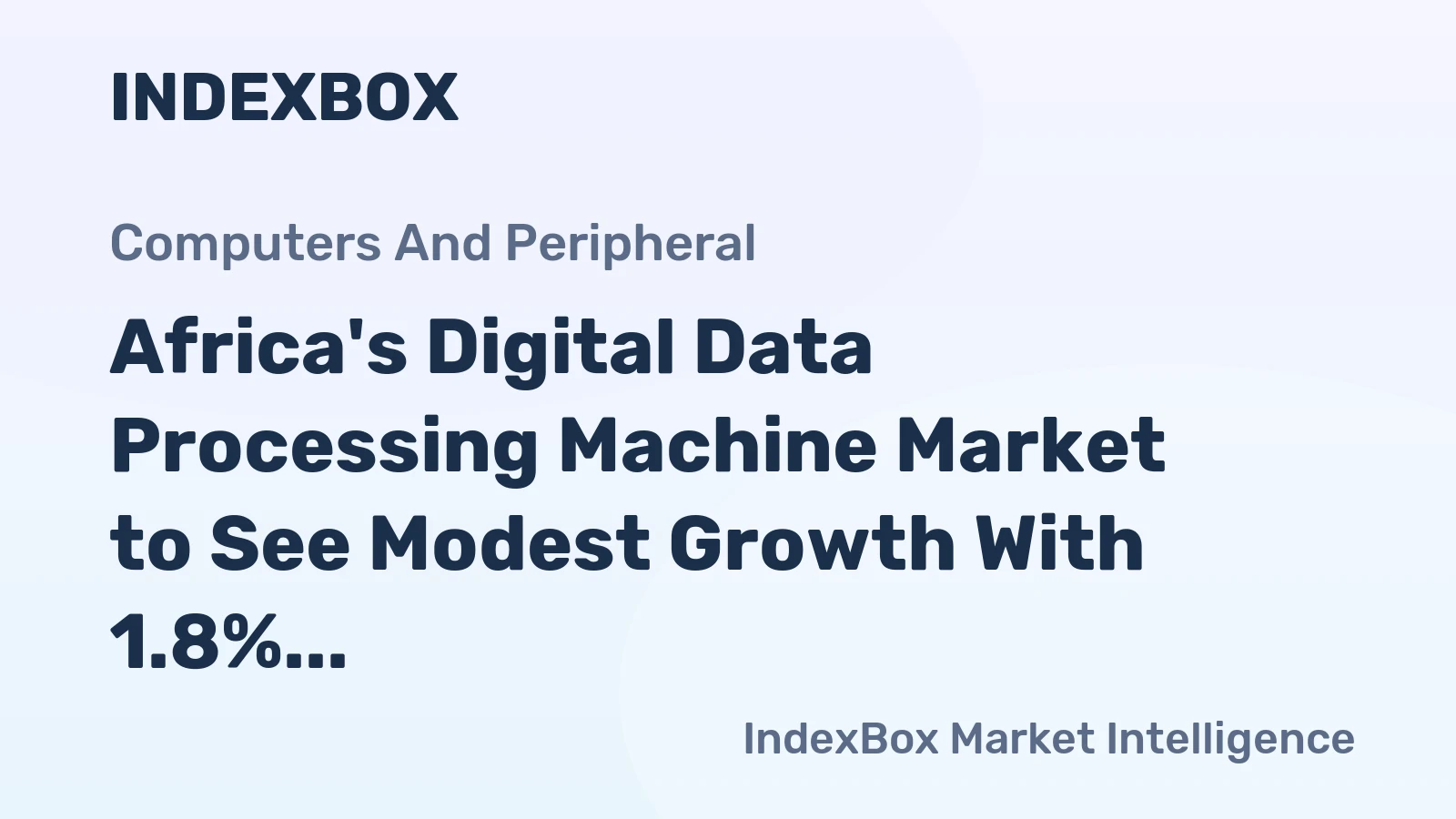 Africa's Digital Data Processing Machine Market to See Modest Growth With 1.8% CAGR Through 2035