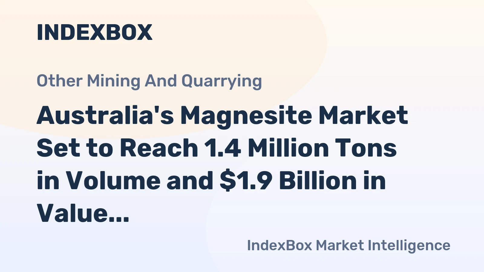 Australia's Magnesite Market Set to Reach 1.4 Million Tons in Volume and $1.9 Billion in Value
