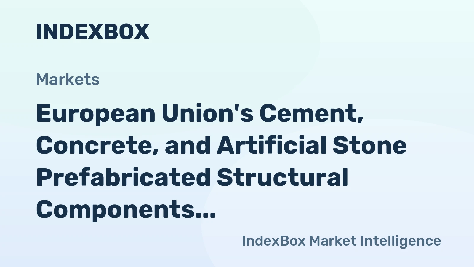 European Union's Cement, Concrete, and Artificial Stone Prefabricated Structural Components Market to Grow at 1.4% CAGR from 2024-2035