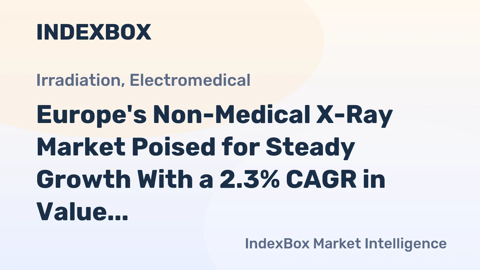 Europe's Non-Medical X-Ray Market Poised for Steady Growth With a 2.3% CAGR in Value